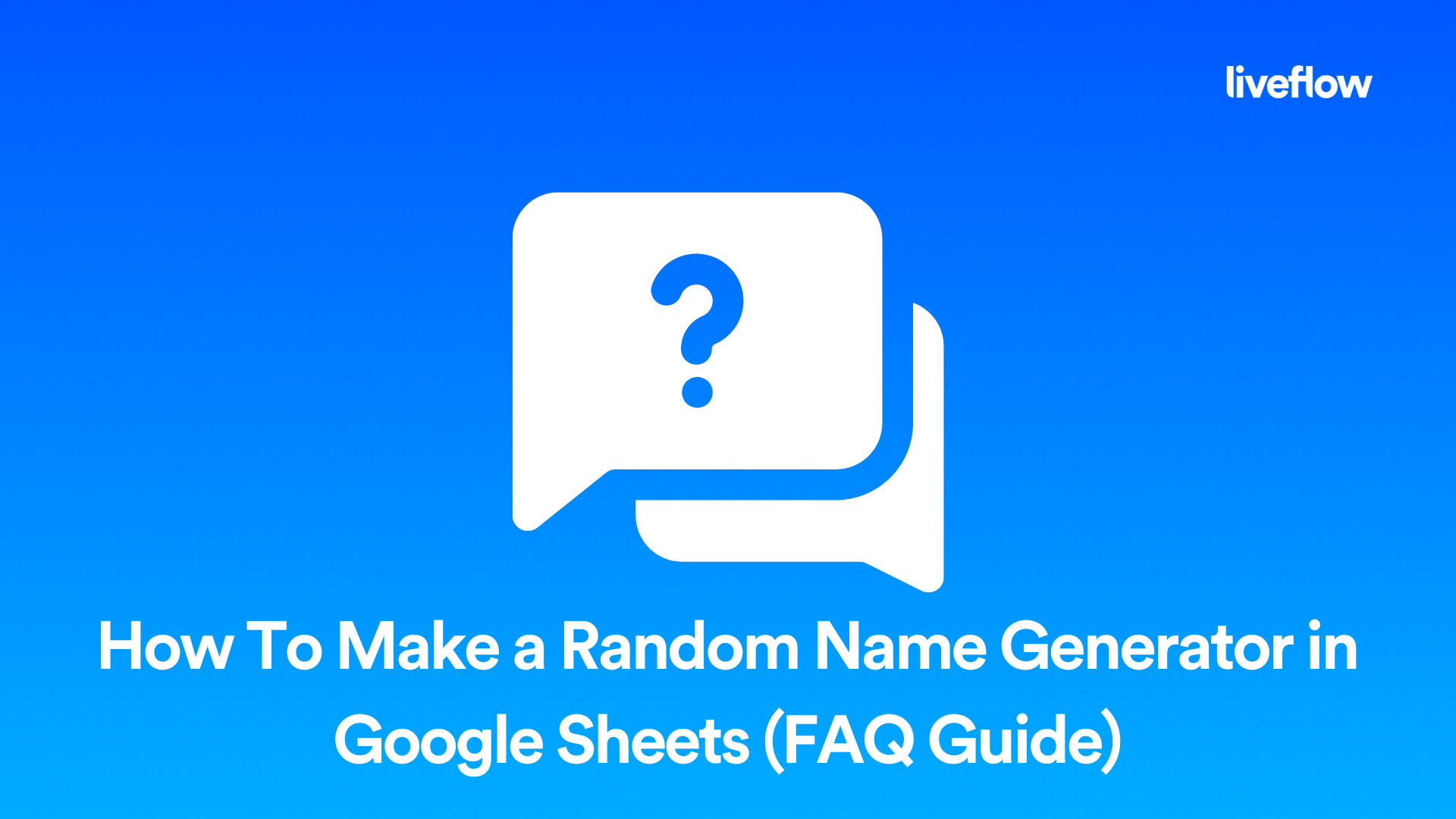 How To Make A Random Name Generator In Google Sheets FAQ Guide LiveFlow